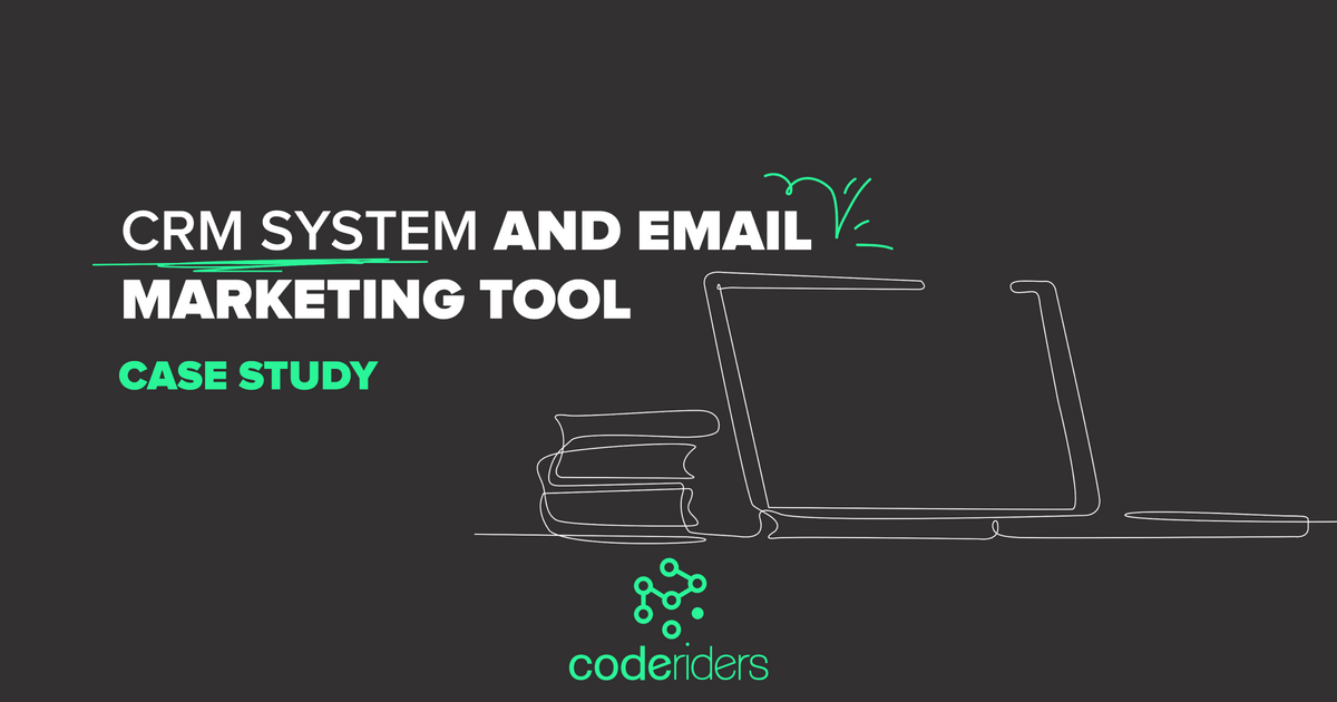 CRM System And Email Marketing Tool Case Study | CodeRiders
